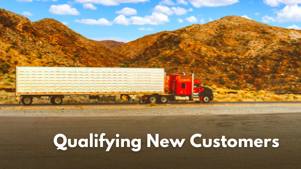Freight Brokerage Best Practices: How to Qualify New Customers