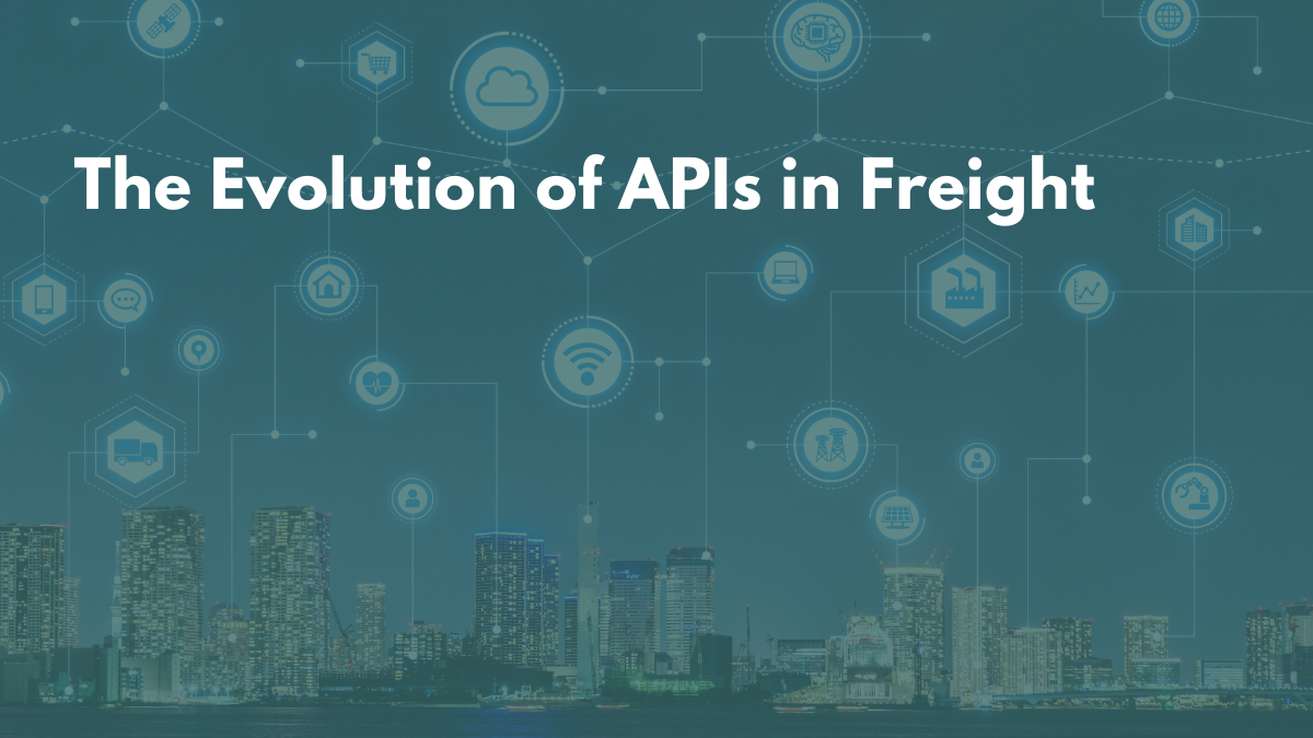 The Evolution of APIs in Freight